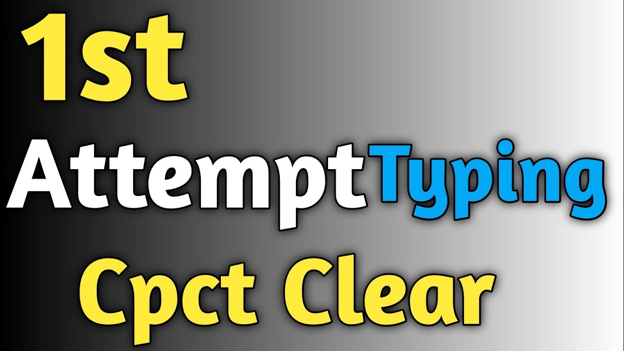 1st Attempt Typing Cpct Clear - YouTube
