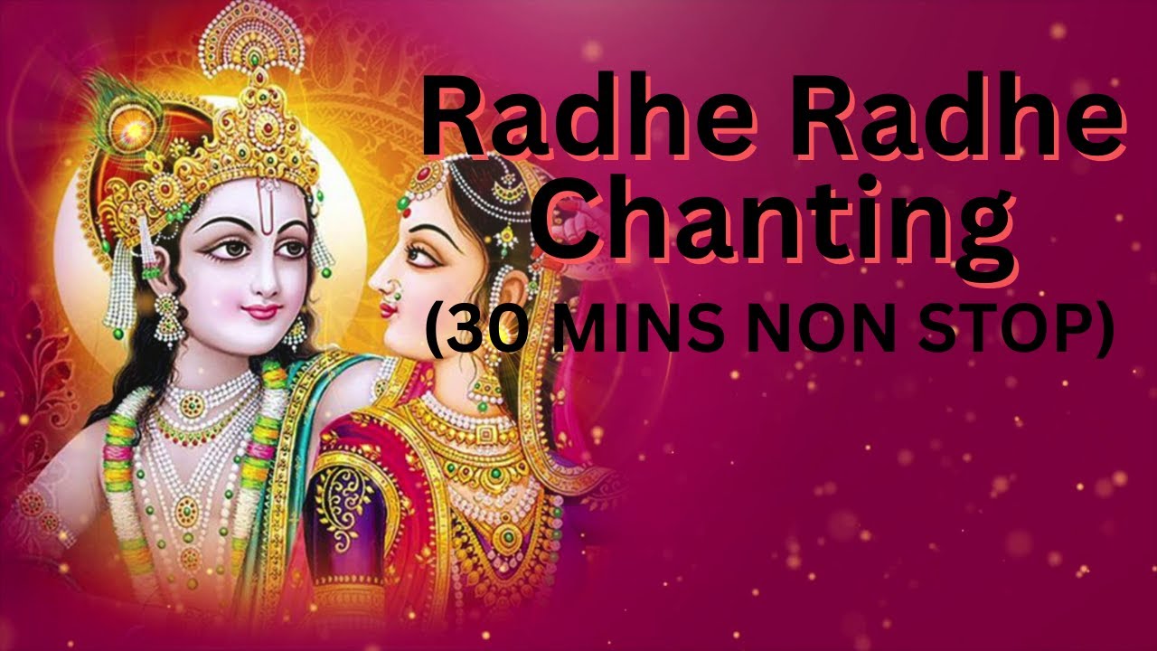 Radhe Radhe Chanting | 30 Mins Non Stop Chanting | Music for Peace ...