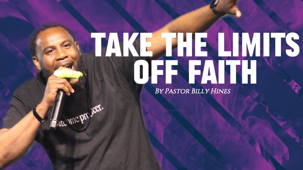 Pastor Billy Hines dives in on what it takes to take the limits off of ...