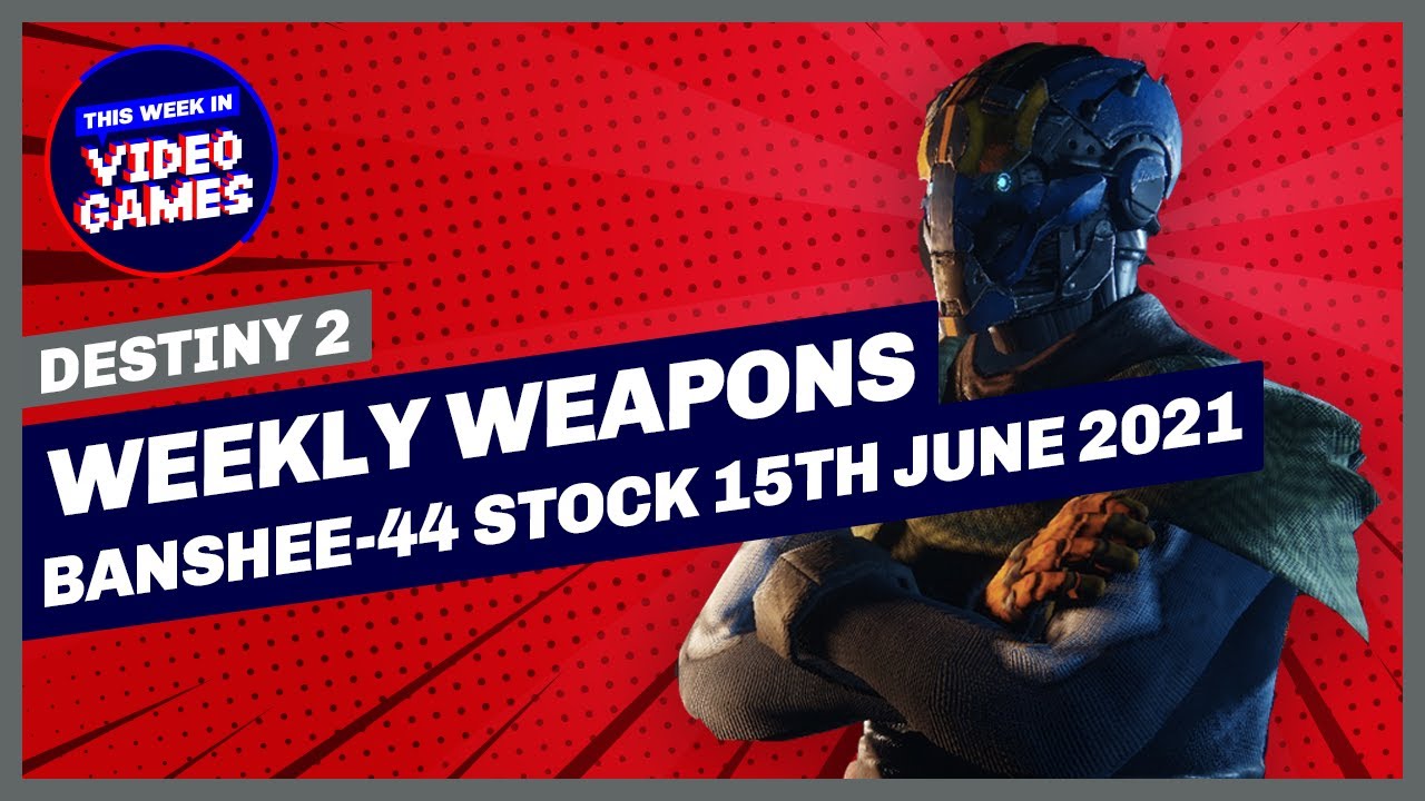 Destiny 2 - Banshee-44 Weekly Weapons and Loot For 15th June 2021 (God ...