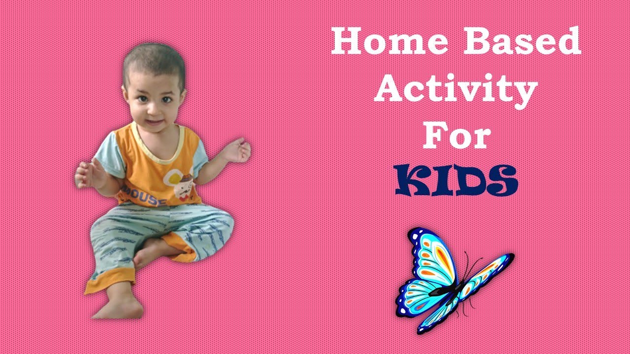 Home Based Activities for Age (1- 3 years) || Lockdown Series ...