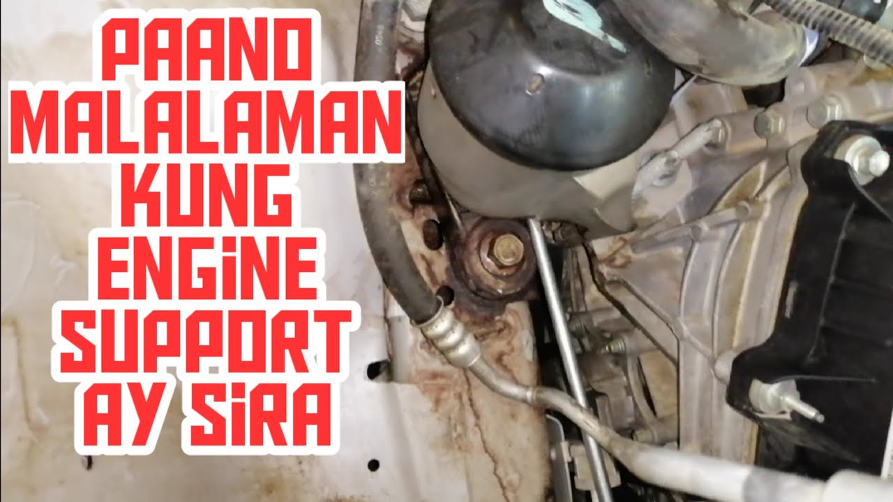 paano malalaman kung ang engine support ng sasakyan ay sira na.by ...