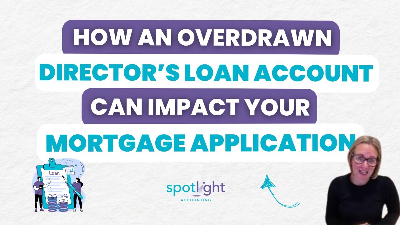 How an Overdrawn Director’s Loan Account Can Impact Your Mortgage ...