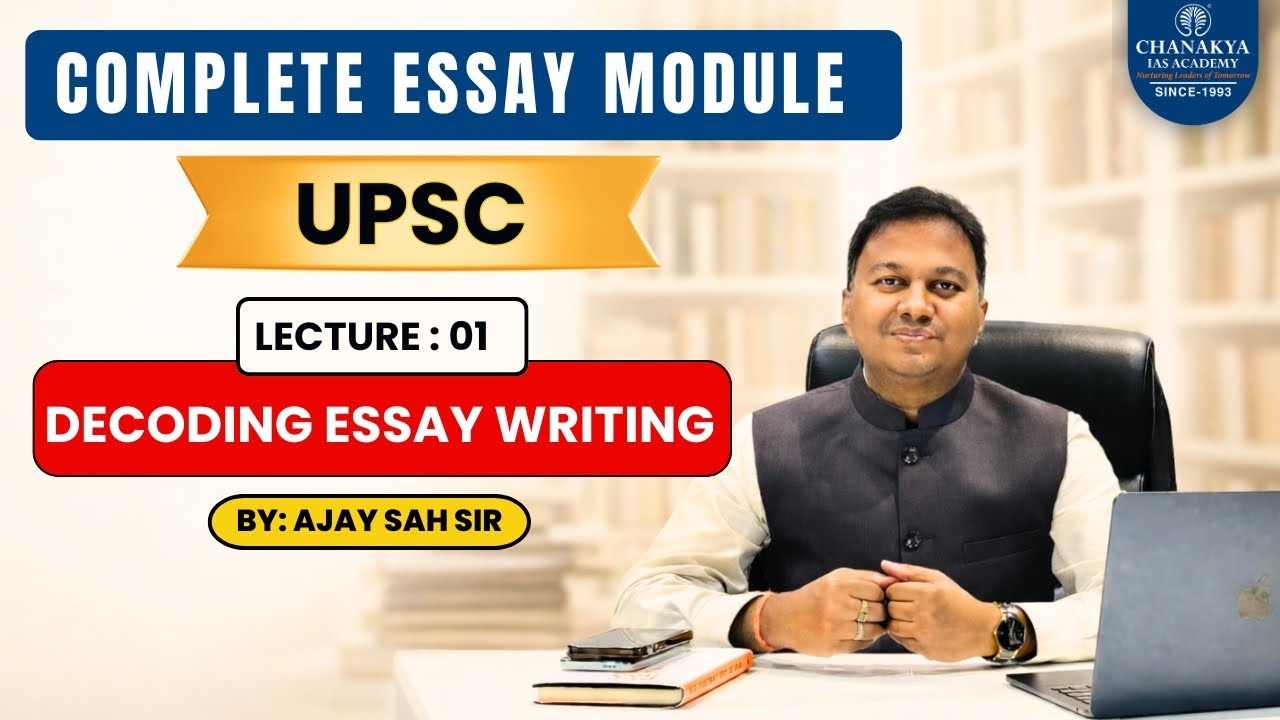 Decoding Essay Writing for UPSC | Complete Essay Module | Lecture 01 ...