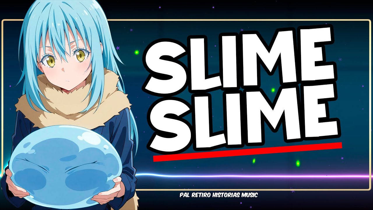 Slime Slime + Letras Español - Pal Retiro Historias " Tensei Shitara ...