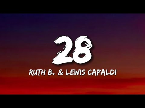 Ruth B. & Lewis Capaldi - 28 (Lyrics) - YouTube