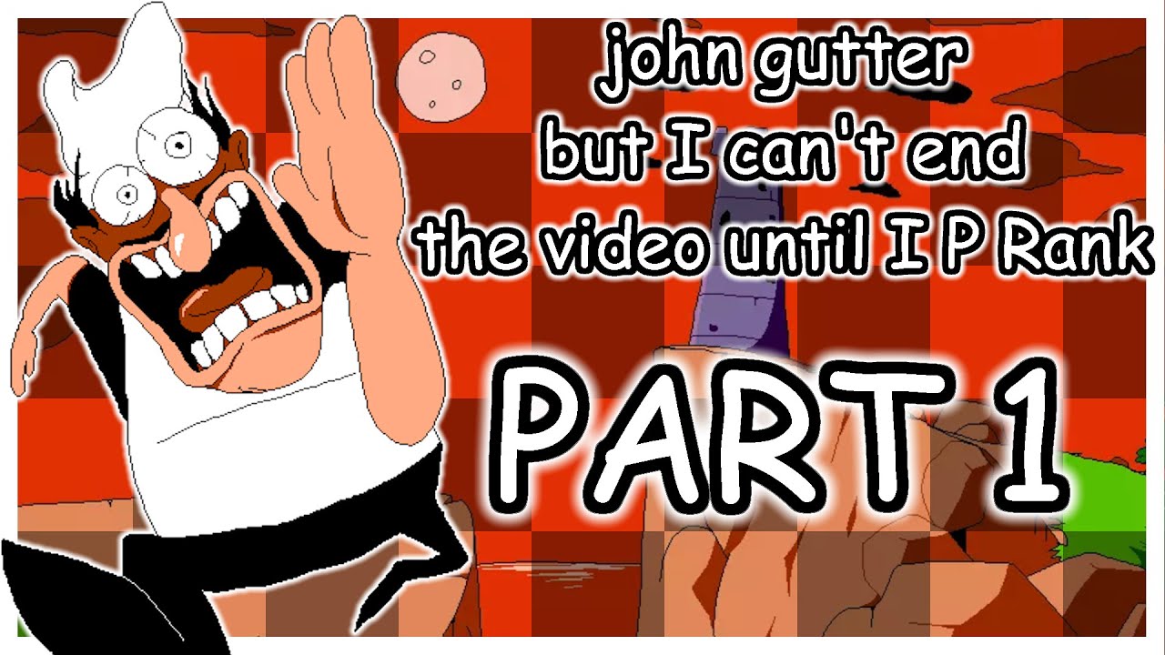 John Gutter but the video ends when I P Rank it - Part 1 (Pizza Tower ...