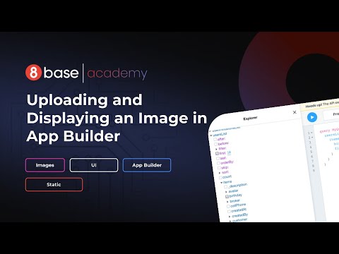 8base Academy - The App Builder - Uploading and Displaying an Image - YouTube