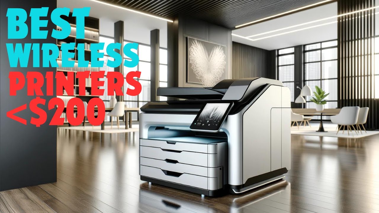 Value for Money: Top 5 Best Wireless Printers Under $200 in 2024 ...