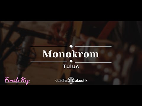 Monokrom – Tulus (KARAOKE AKUSTIK - FEMALE KEY)