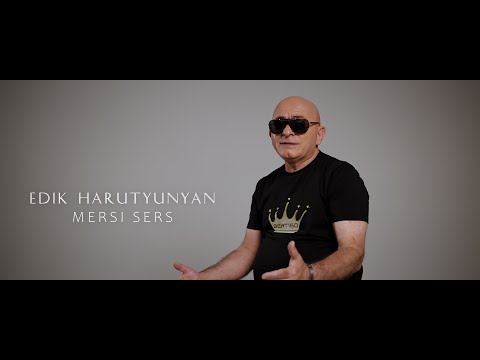 Edik Harutyunyan - ''Mersi Sers''  *New* 2024