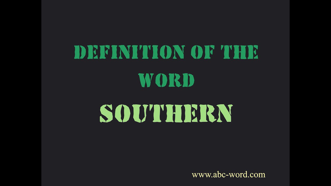 Definition of the word "Southern" - YouTube