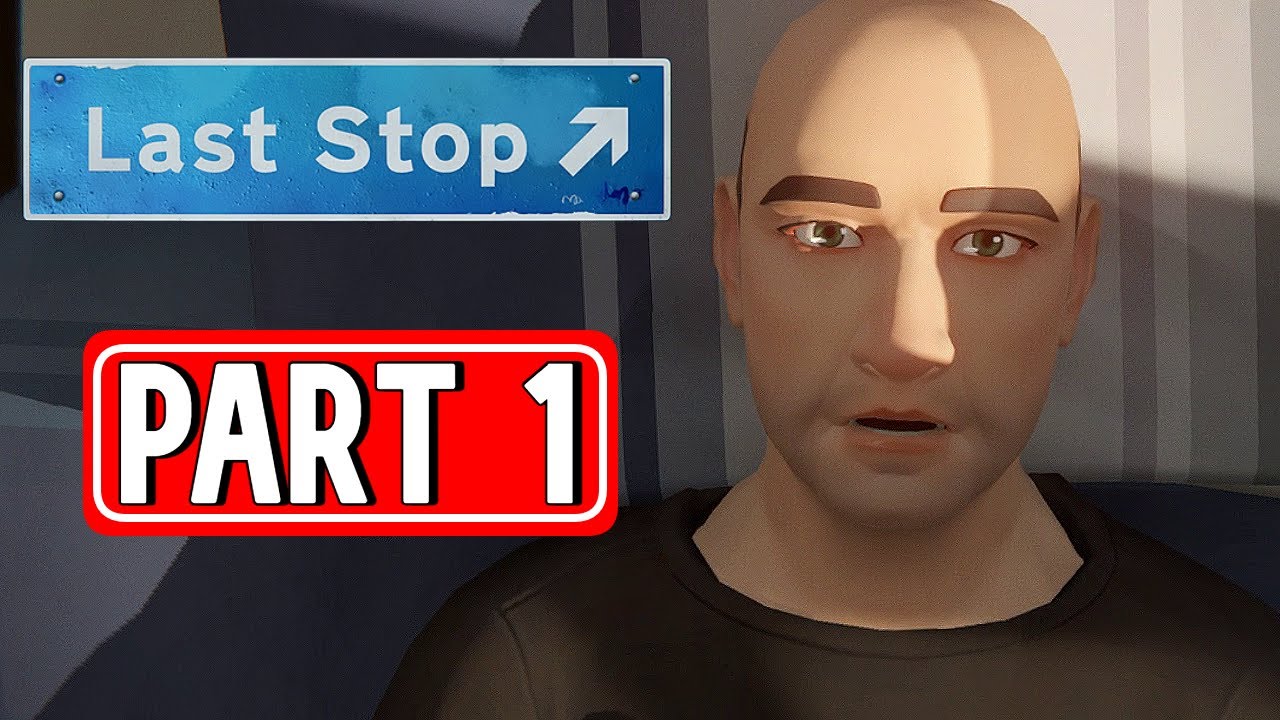 LAST STOP gameplay walkthrough part 1 - YouTube
