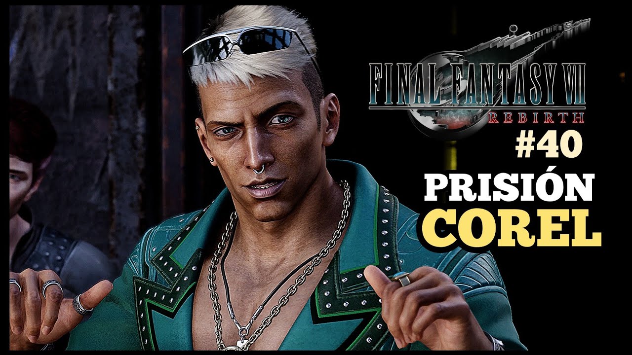 40#| Cap. 8 - La Prisión De Corel | Final Fantasy VII Rebirth PC: 100% ...