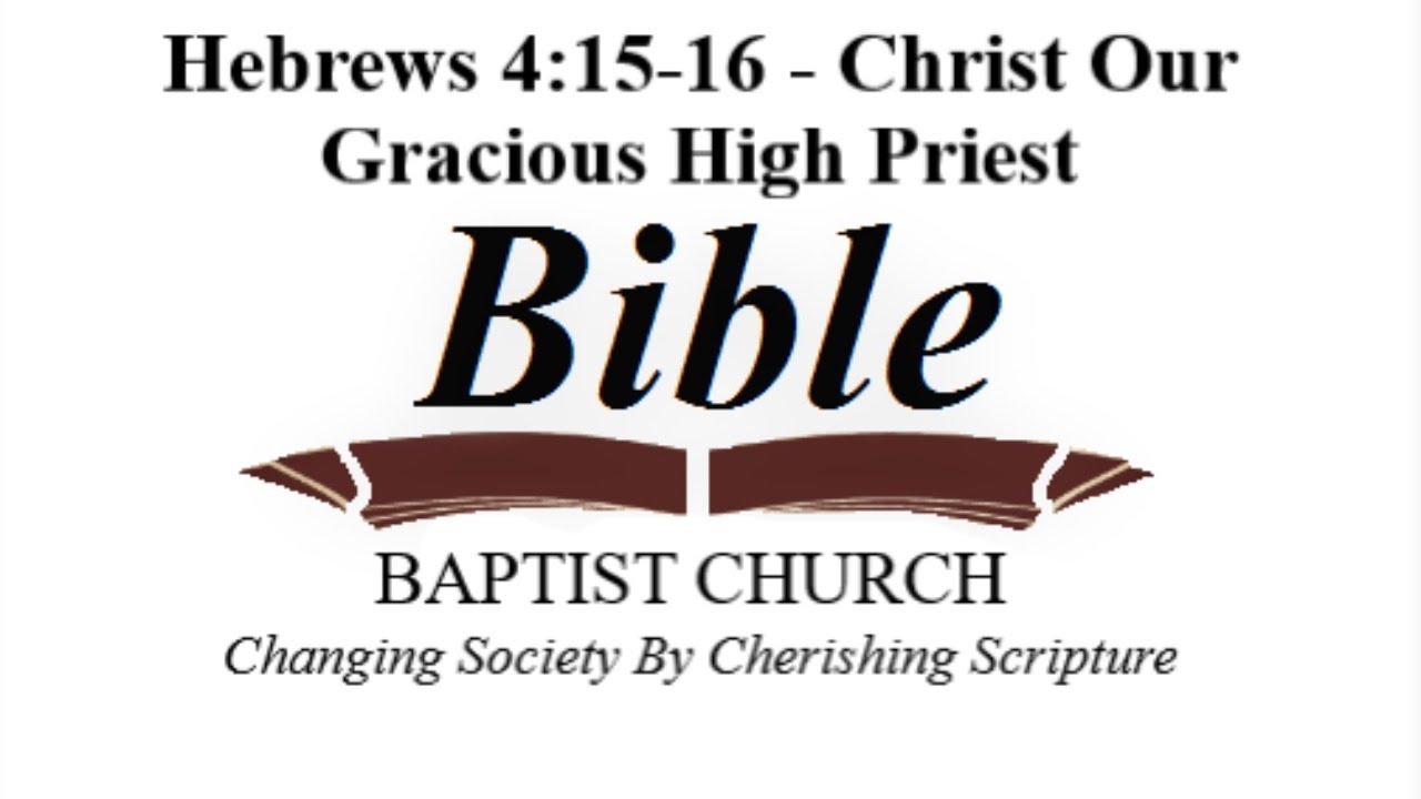 Hebrews 4:15-16 - Christ Our Gracious High Priest - Hebrews 4:15-16 ...