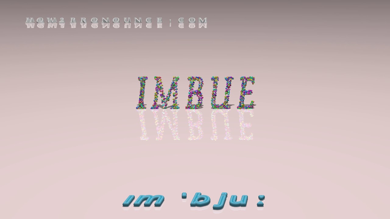 imbue - pronunciation + Examples in sentences and phrases - YouTube