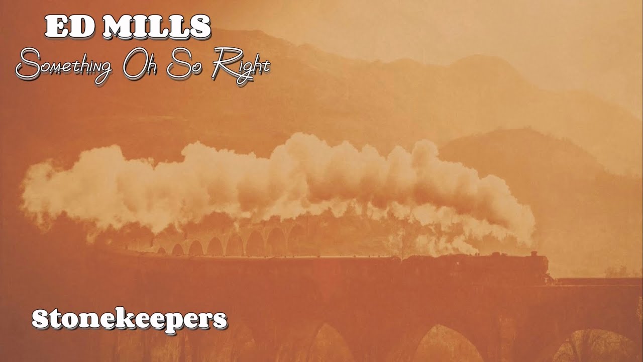 Stonekeepers Feat. Ed Mills - Something Oh so Right - YouTube
