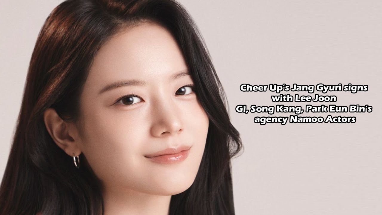 Cheer Up’s Jang Gyuri signs with Lee Joon Gi, Song Kang, Park Eun Bin’s ...