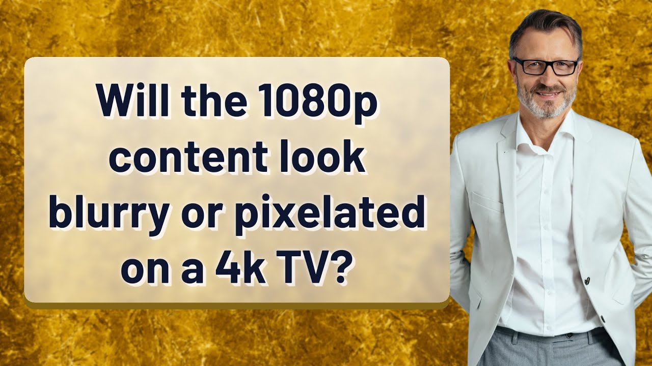 Will the 1080p content look blurry or pixelated on a 4k TV? - YouTube