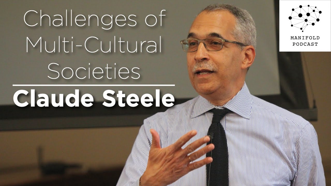 Claude Steele on the Challenges of Multi-Cultural Societies - #38 - YouTube