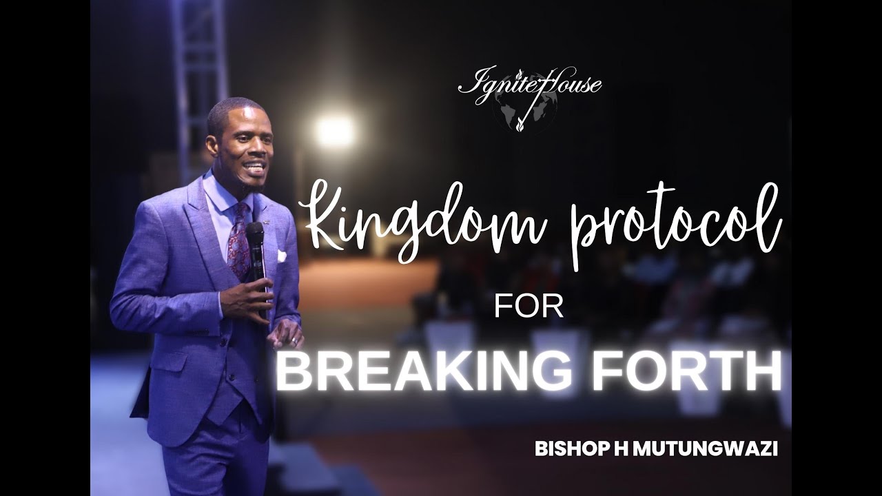 Kingdom Protocol for Breaking Forth by Bishop Hughroy Mutungwazi - YouTube