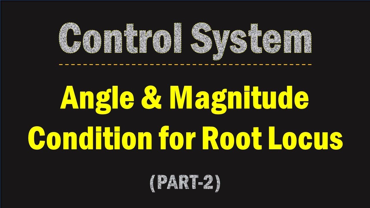 Angle and Magnitude Condition of Root Locus - YouTube