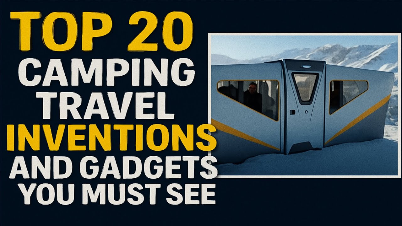 Top 20 CAMPING TRAVEL INVENTIONS AND GADGETS YOU MUST SEE - YouTube