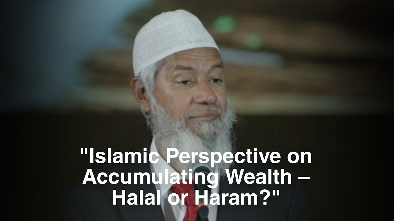 "Islamic Perspective on Accumulating Wealth – Halal or Haram?"- Dr ...