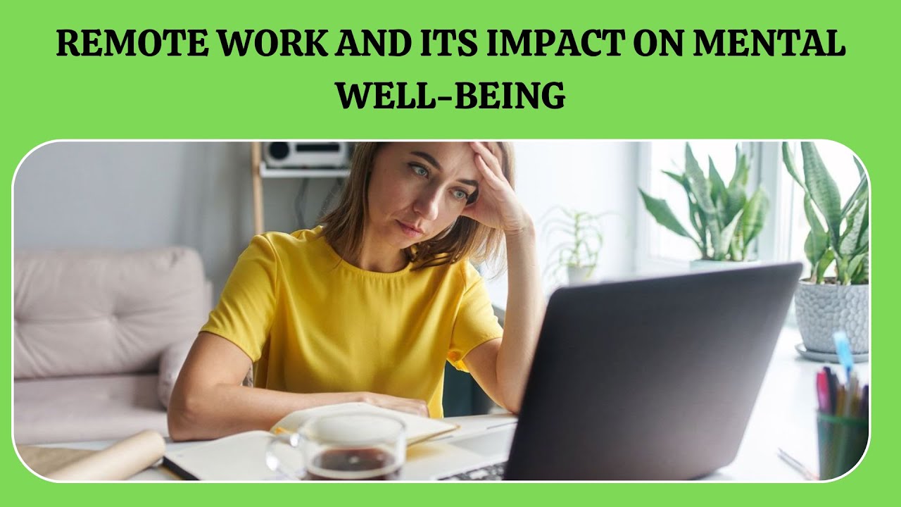 Remote Work and Its Impact on Mental Well-being | Work-Life Balance ...