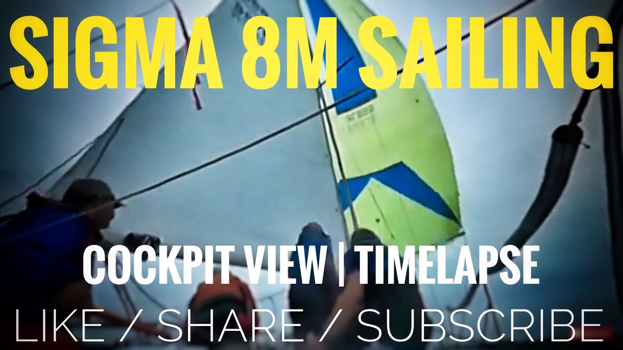 Sigma 8m sailing: cockpit view | timelapse - YouTube