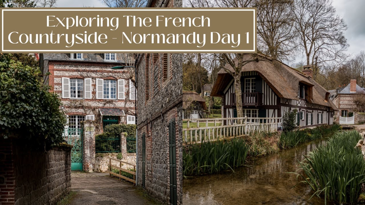 EXPLORING THE FRENCH COUNTRYSIDE - Normandy Day 1 - YouTube