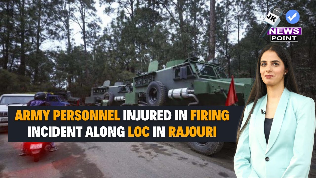 Army Personnel Injured In Fir_ ing Incident Along LoC In J&K’s Rajouri ...