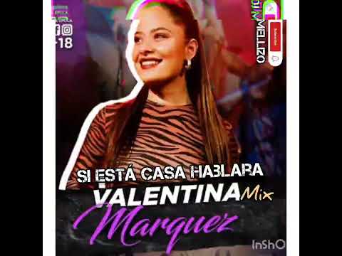 VALENTINA MARQUEZ MIX - si está casa hablara - DJ mellizo 👈💪