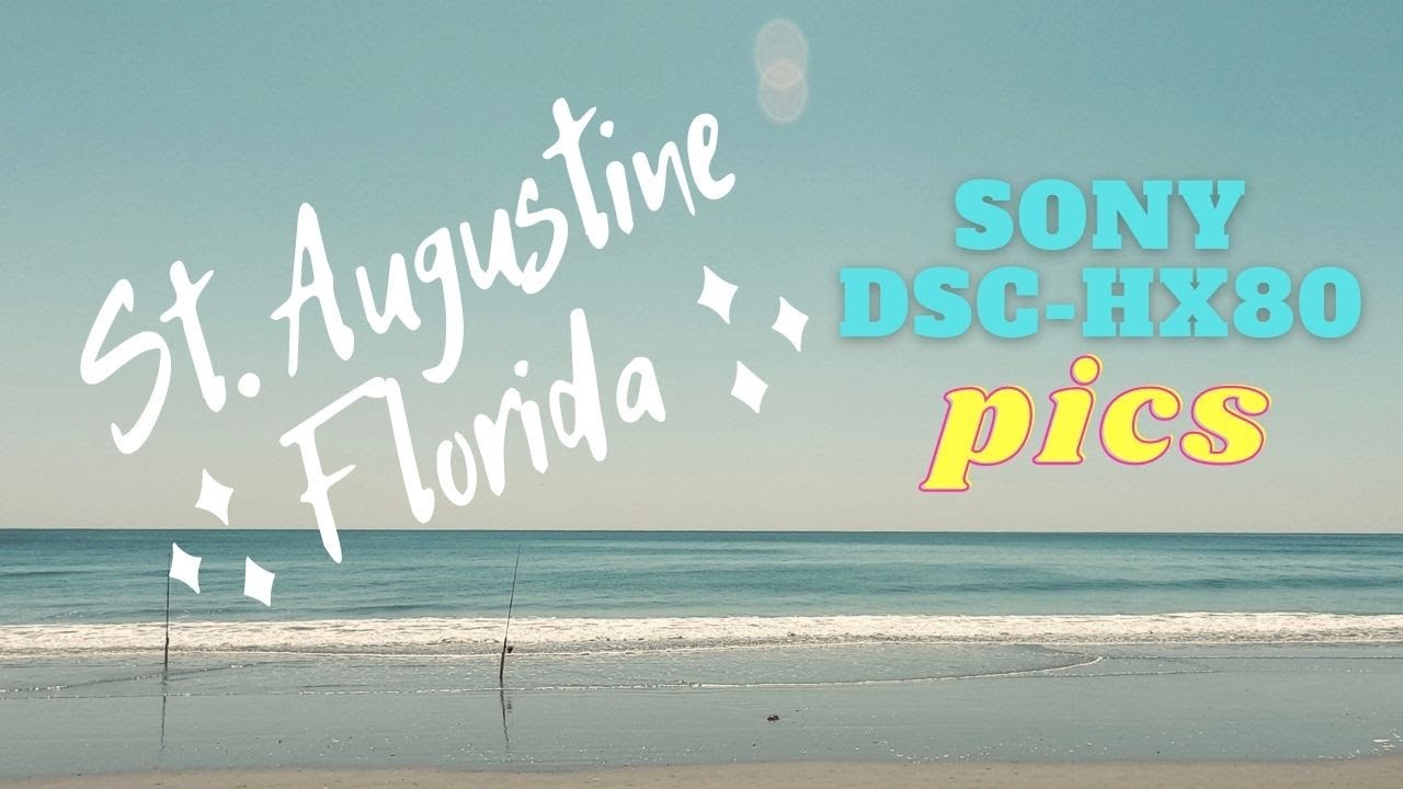 St. Augustine Trip 2021 with Sony DSC HX-80 - YouTube
