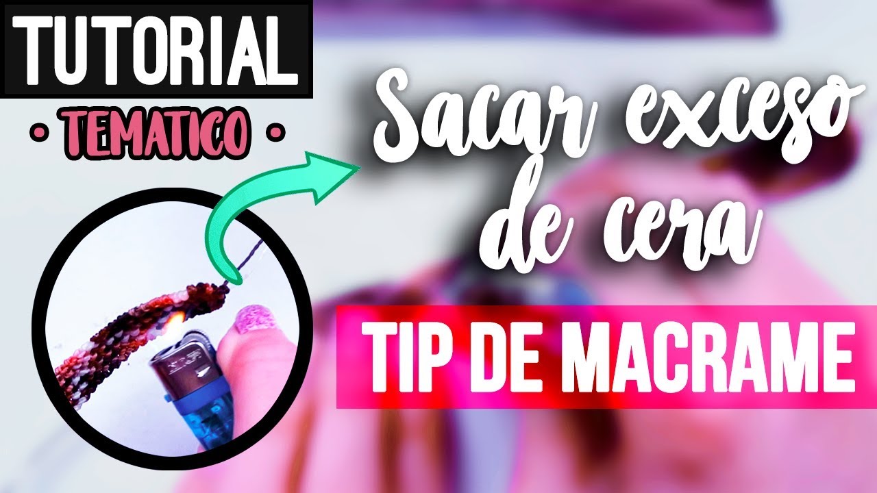 Cómo Eliminar La Cera » 📌 tip de macrame | diy Basic - YouTube
