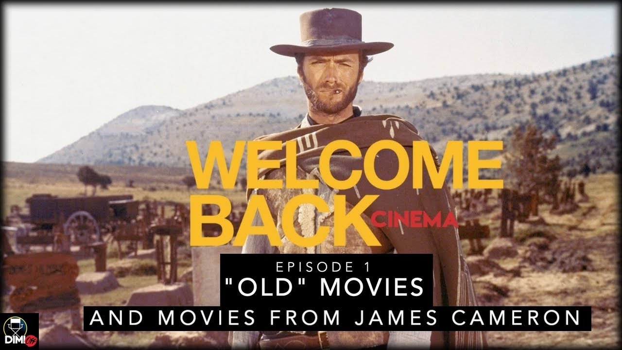 Welcome Back : Cinema, Episode 1, "Old" Movies and Movies from James ...