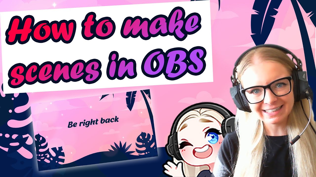 How to Make Scenes in OBS | Streamer Setup - YouTube