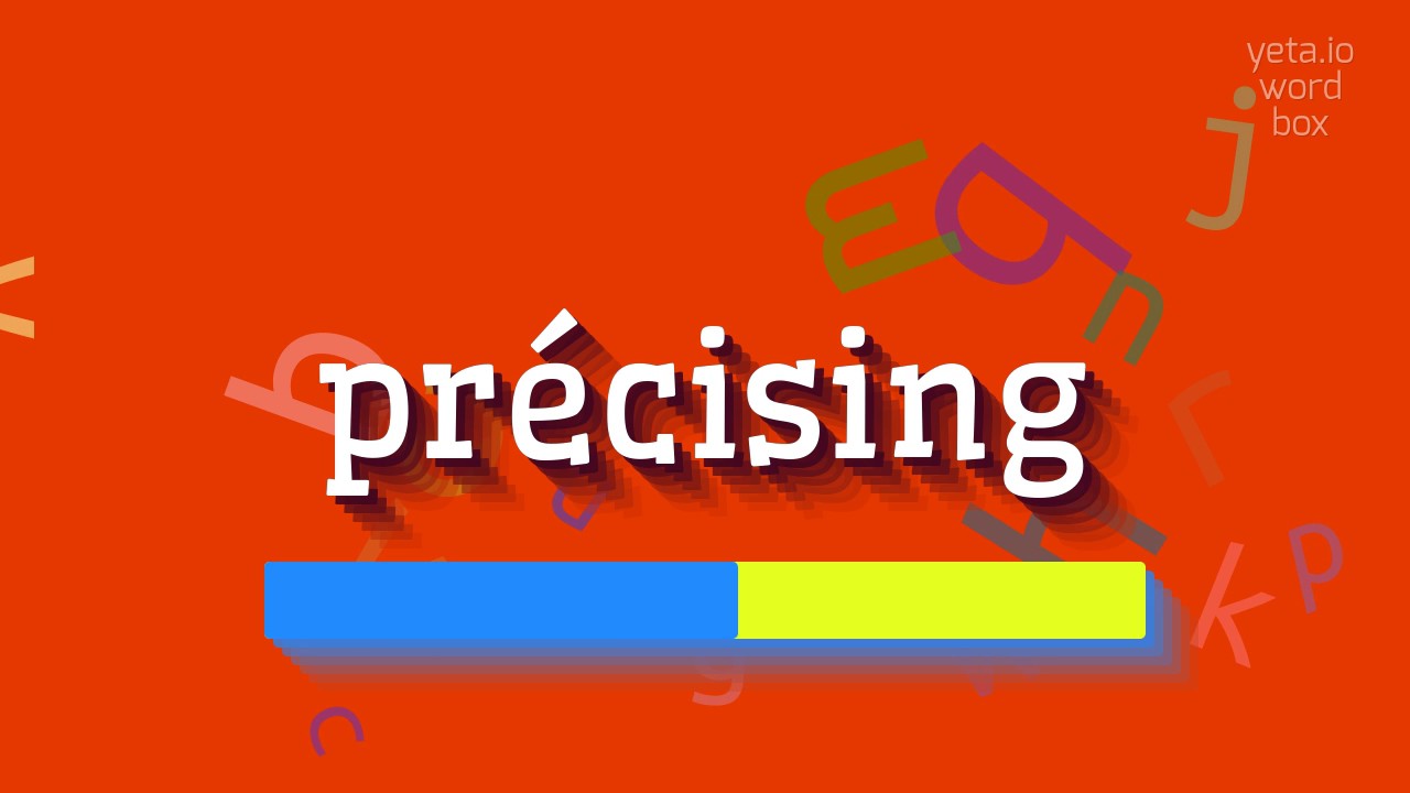 How to say "précising"! (High Quality Voices) - YouTube