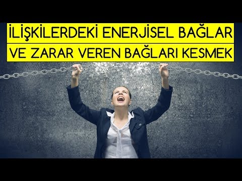 İlişkilerdeki Enerjisel Bağlar ve Zararlı Bağları Kesmek