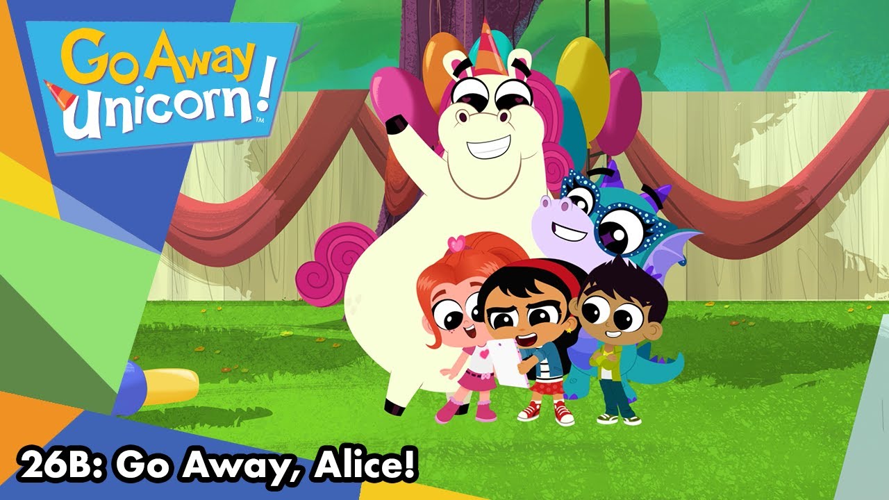 Go Away Unicorn Season 1 Episode 26b Go Away Alice Youtube