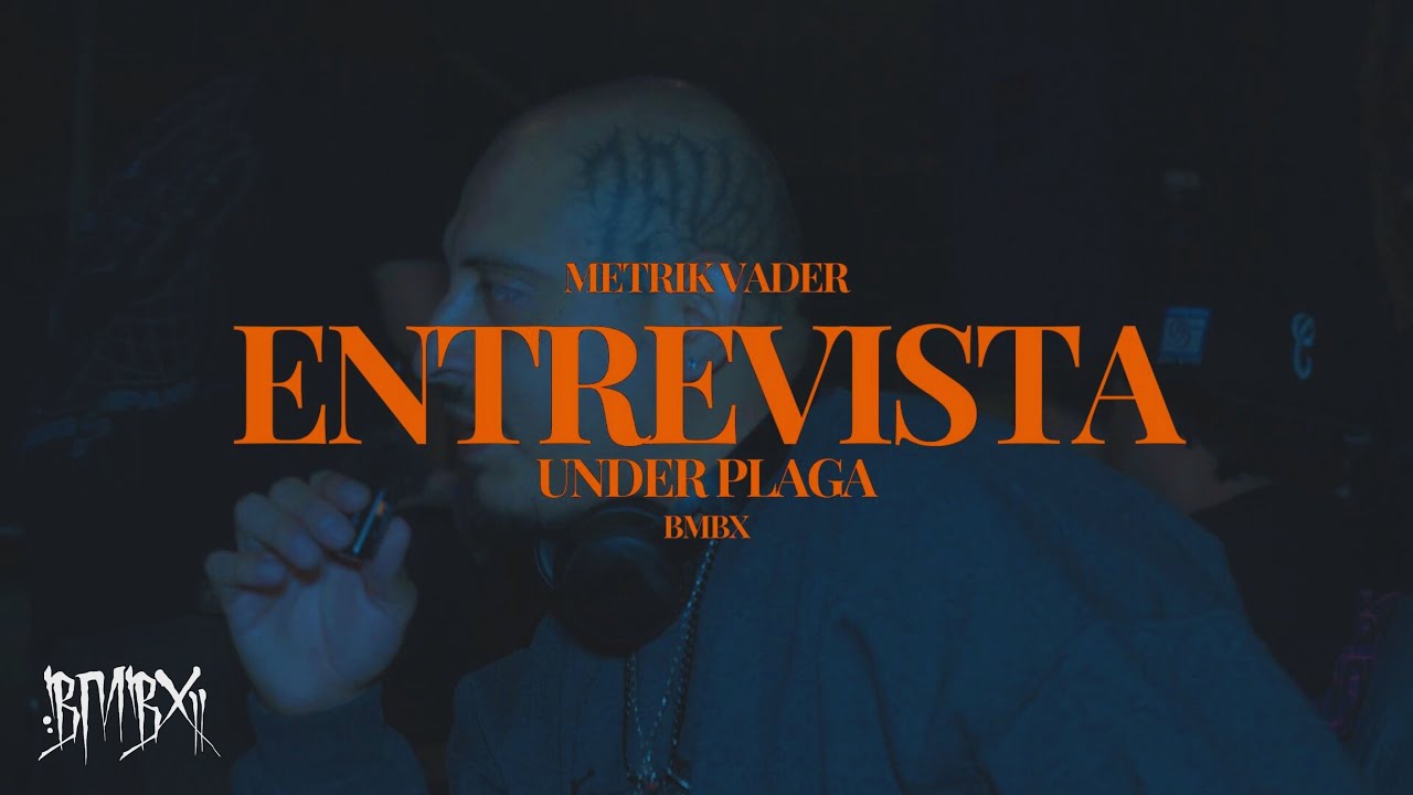 Metrik Vader - Entrevista | Under Plaga | BMBX - YouTube