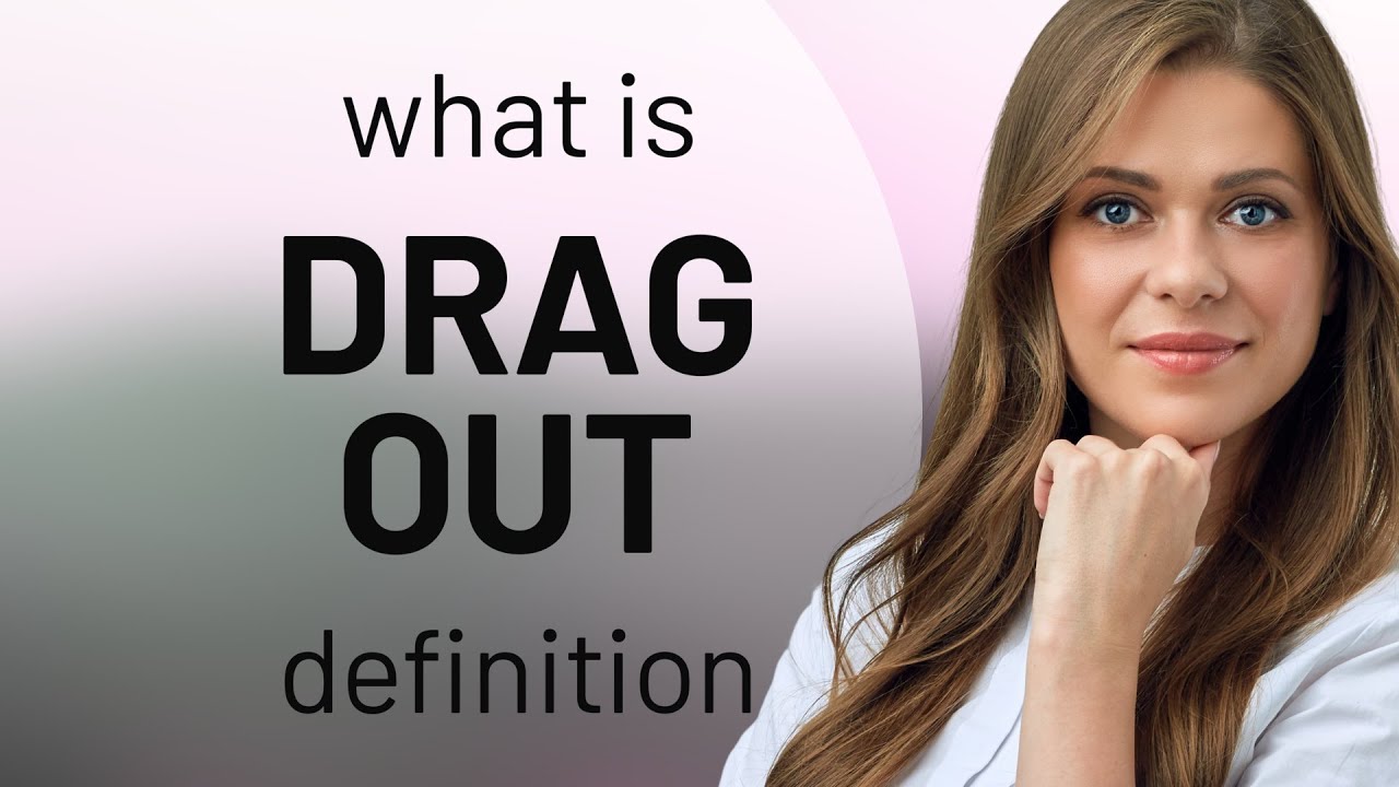 Drag out | definition of DRAG OUT - YouTube