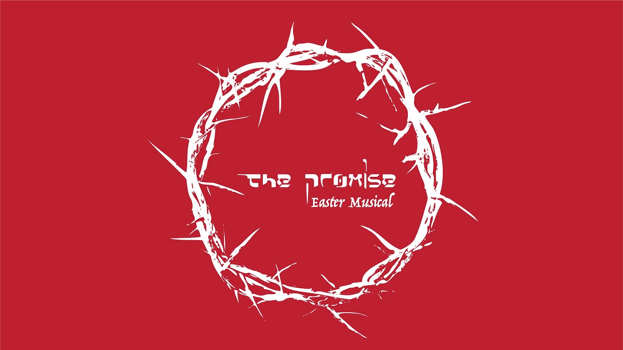 The Promise: A Dramatic Easter Musical - YouTube