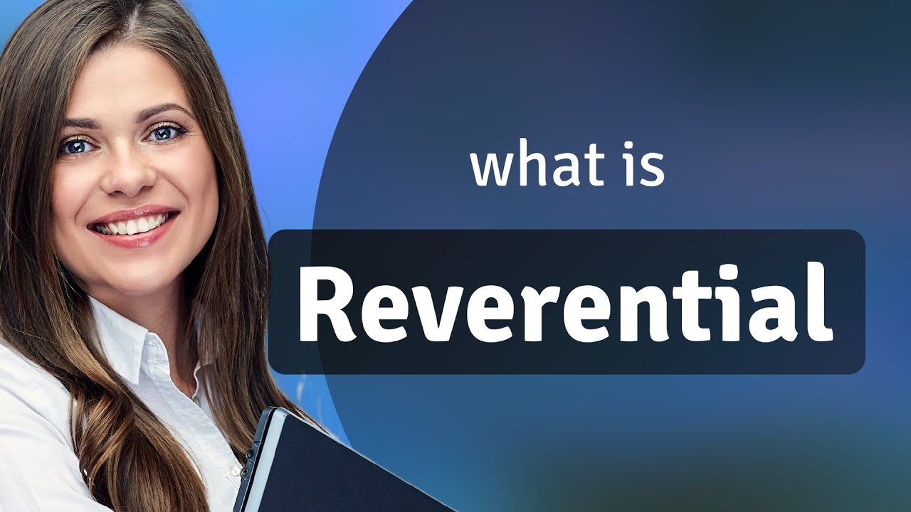Reverential | REVERENTIAL meaning - YouTube