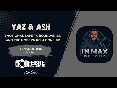 Emotional Safety, Boundaries, and the Modern Relationship Contract with Yaz and Ash