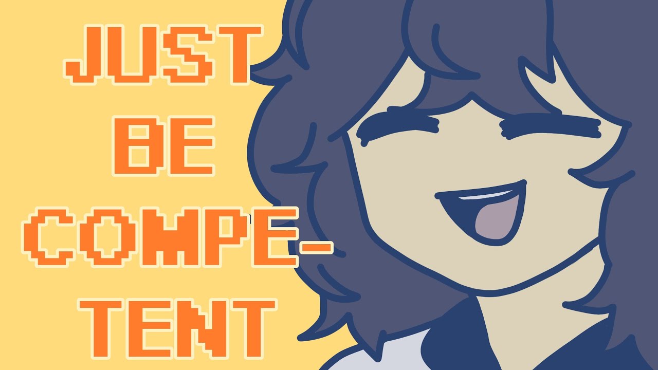 Just be competent [AMV/Vent] - YouTube