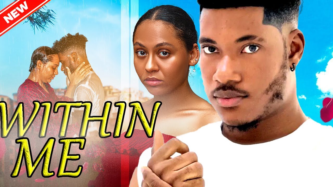 WITHIN ME FULL MOVIE - CHIDI DIKE/STEPHANE BASSEY EXCLUSIVE NOLLYWOOD ...
