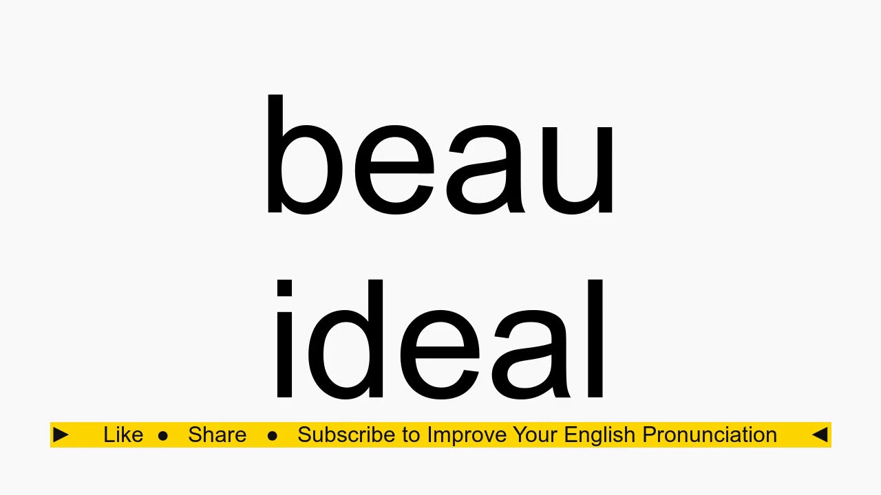 How to pronounce beau ideal - YouTube