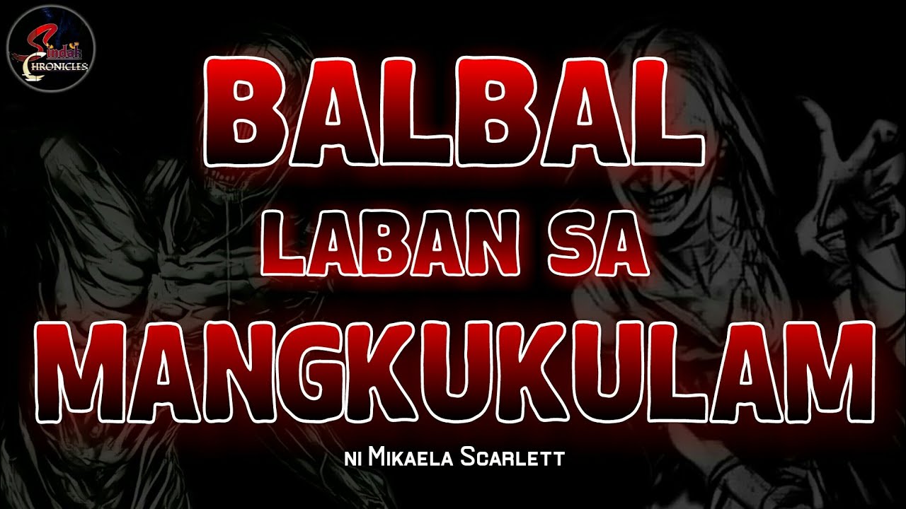 BALBAL LABAN SA MANGKUKULAM | TAGALOG HORROR | PINOY HORROR | FICTION ...