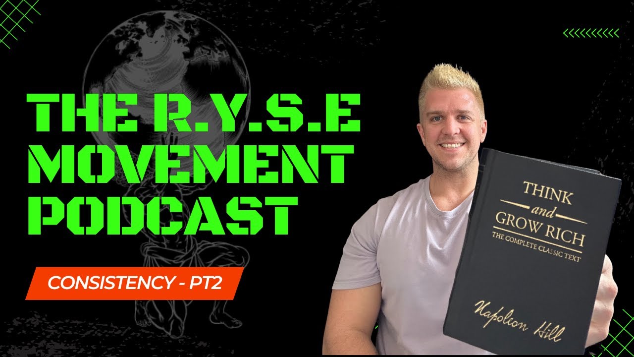 Discipline, Consistency & Persistence Pt2 - The RYSE Movement Podcast Episode 10 - YouTube
